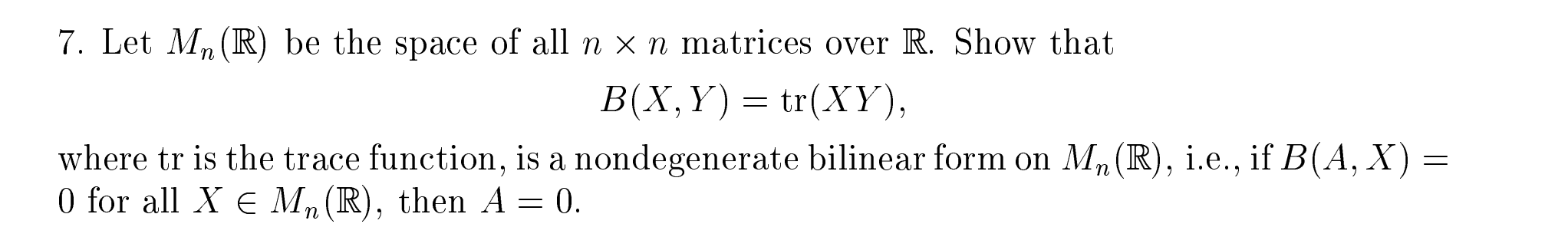Solved 7. Let Mn(R) be the space of all n×n matrices over R. | Chegg.com