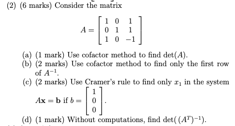 Solved (2) (6 marks) Consider the matrix 1 0 1 1 A=0 1 1 1 0 | Chegg.com