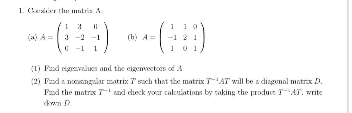 Solved 1. Consider the matrix A: (a) A=⎝⎛1303−2−10−11⎠⎞ (b) | Chegg.com