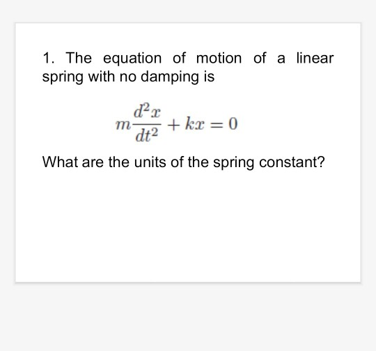 Solved 1. The equation of motion of a linear spring with no | Chegg.com