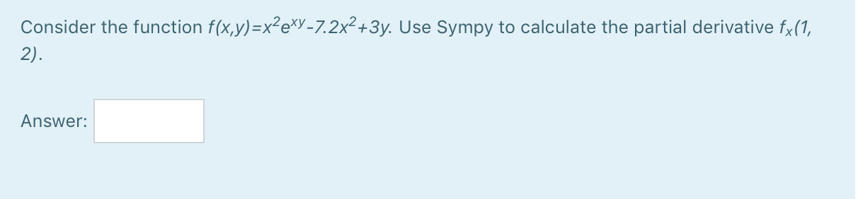 Solved Consider the function f(x,y)=x²eXY-7.2x2+3y. Use | Chegg.com