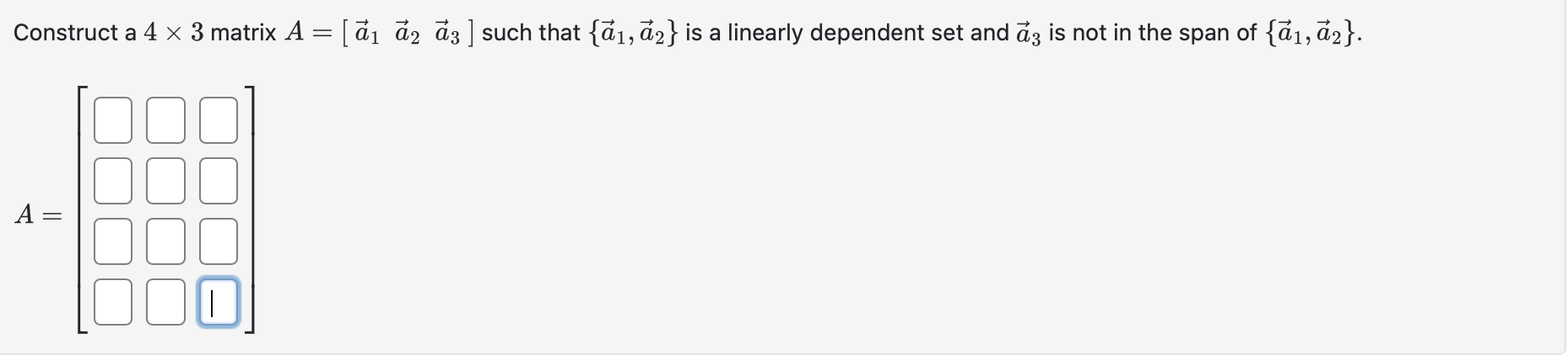 Solved Construct a 4×3 matrix A=[a1a2a3] such that {a1,a2} | Chegg.com