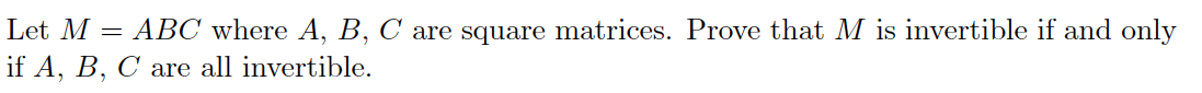 Solved Let M = ABC where A, B, C are square matrices. Prove | Chegg.com
