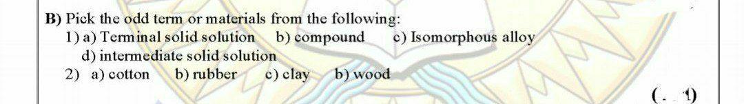 Solved B) Pick the odd term or materials from the following: | Chegg.com