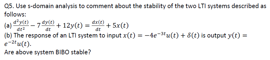 Solved Q5. Use s-domain analysis to comment about the | Chegg.com