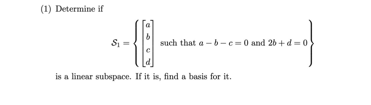 Solved (1) Determine if S1=⎩⎨⎧⎣⎡abcd⎦⎤ such that a−b−c=0 and | Chegg.com