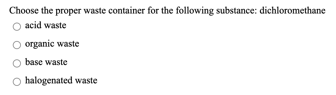 Solved Choose the proper waste container for the following | Chegg.com
