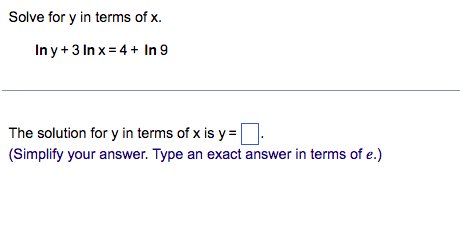 Solved Solve for y in terms of x. lny+3lnx=4+ln9 The | Chegg.com