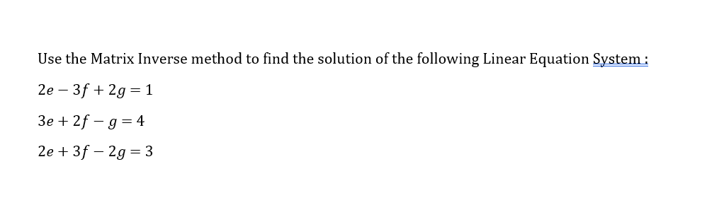 Solved Use the Matrix Inverse method to find the solution of | Chegg.com