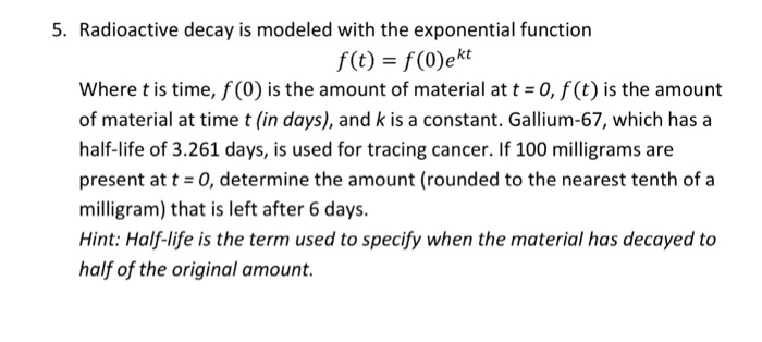 Solved Radioactive decay is modeled with the exponential | Chegg.com