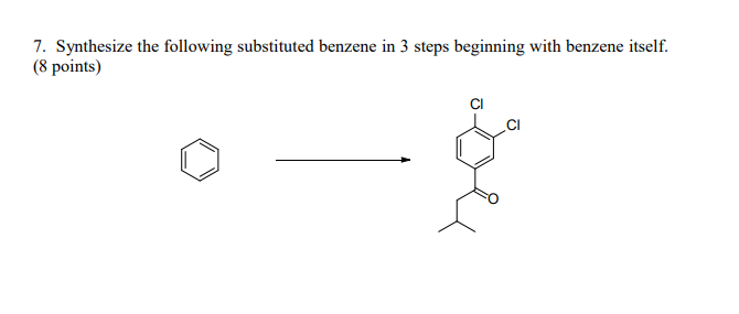 Solved 7. Synthesize the following substituted benzene in 3 | Chegg.com