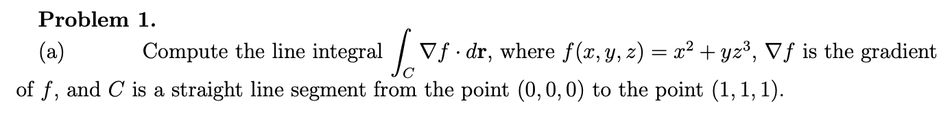 Solved Problem 1. (a) Compute the line integral / Vf. dr, | Chegg.com