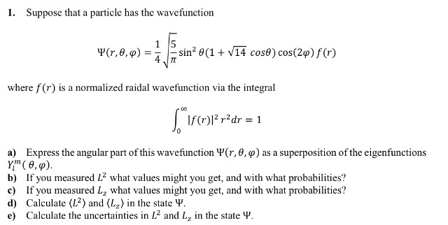 Solved 1. Suppose that a particle has the wavefunction Ψ(r, | Chegg.com