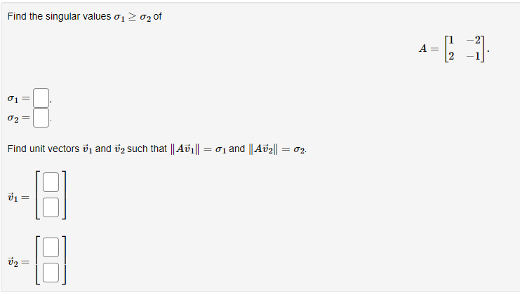 Solved Find the singular values σ1≥σ2 | Chegg.com