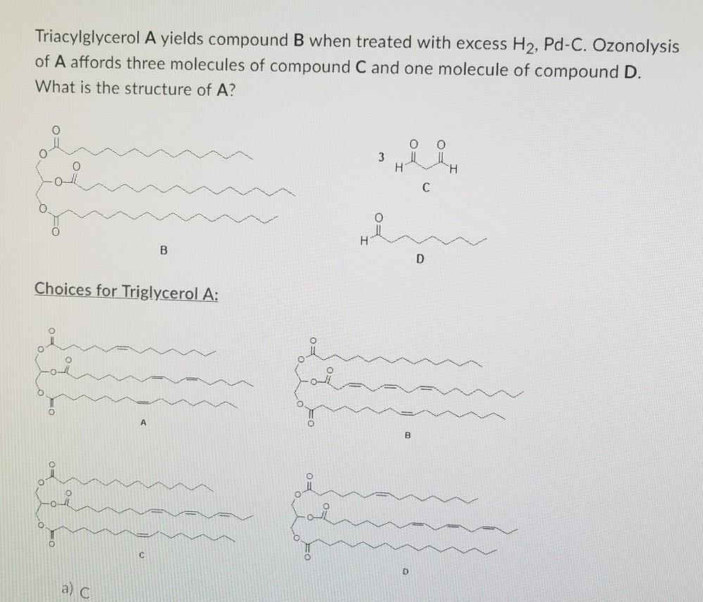 Solved Triacylglycerol A yields compound B when treated with | Chegg.com