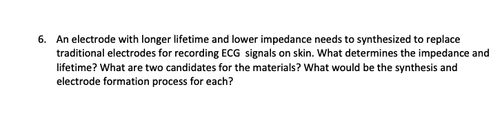 Solved An electrode with longer lifetime and lower impedance | Chegg.com