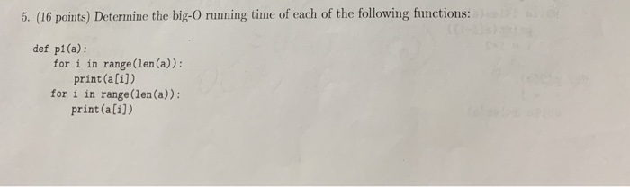 Solved 5. (16 points) Determine the big-O running time of | Chegg.com