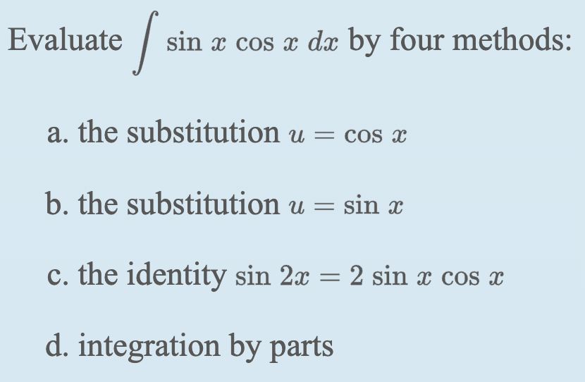 Solved Evaluate ∫sinxcosxdx by four methods: a. the | Chegg.com