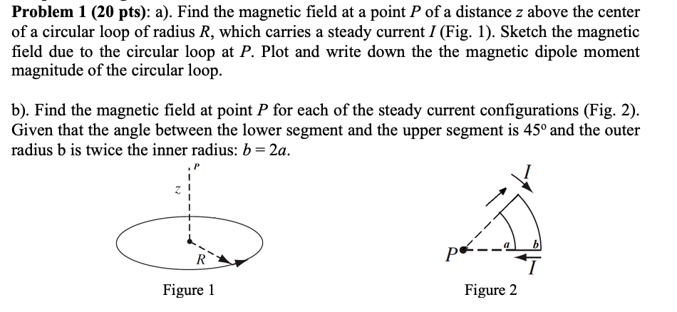 Solved Problem 1 (20 pts): a). Find the magnetic field at a | Chegg.com