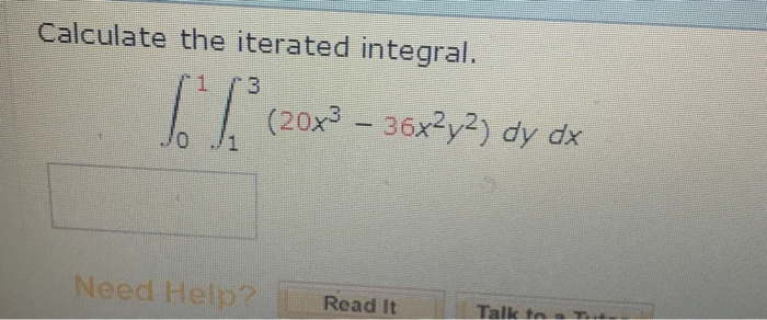 Solved Calculate the iterated integral. 1 3 (20x3 - 36x2y2) | Chegg.com
