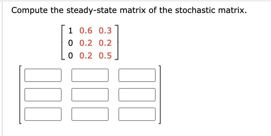 Solved Compute The Steady State Matrix Of The Stochastic