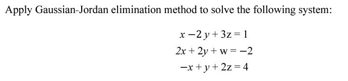 Solved Apply Gaussian-Jordan elimination method to solve the | Chegg.com