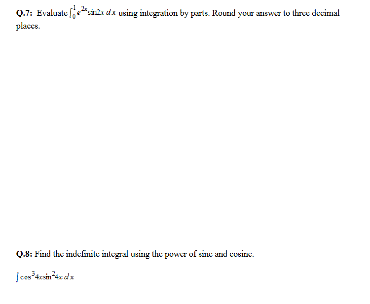 Solved Q.7: Evaluate ∫01e2xsin2xdx using integration by | Chegg.com