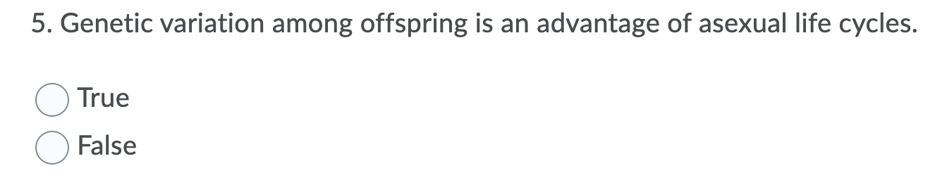 Solved 5. Genetic variation among offspring is an advantage | Chegg.com