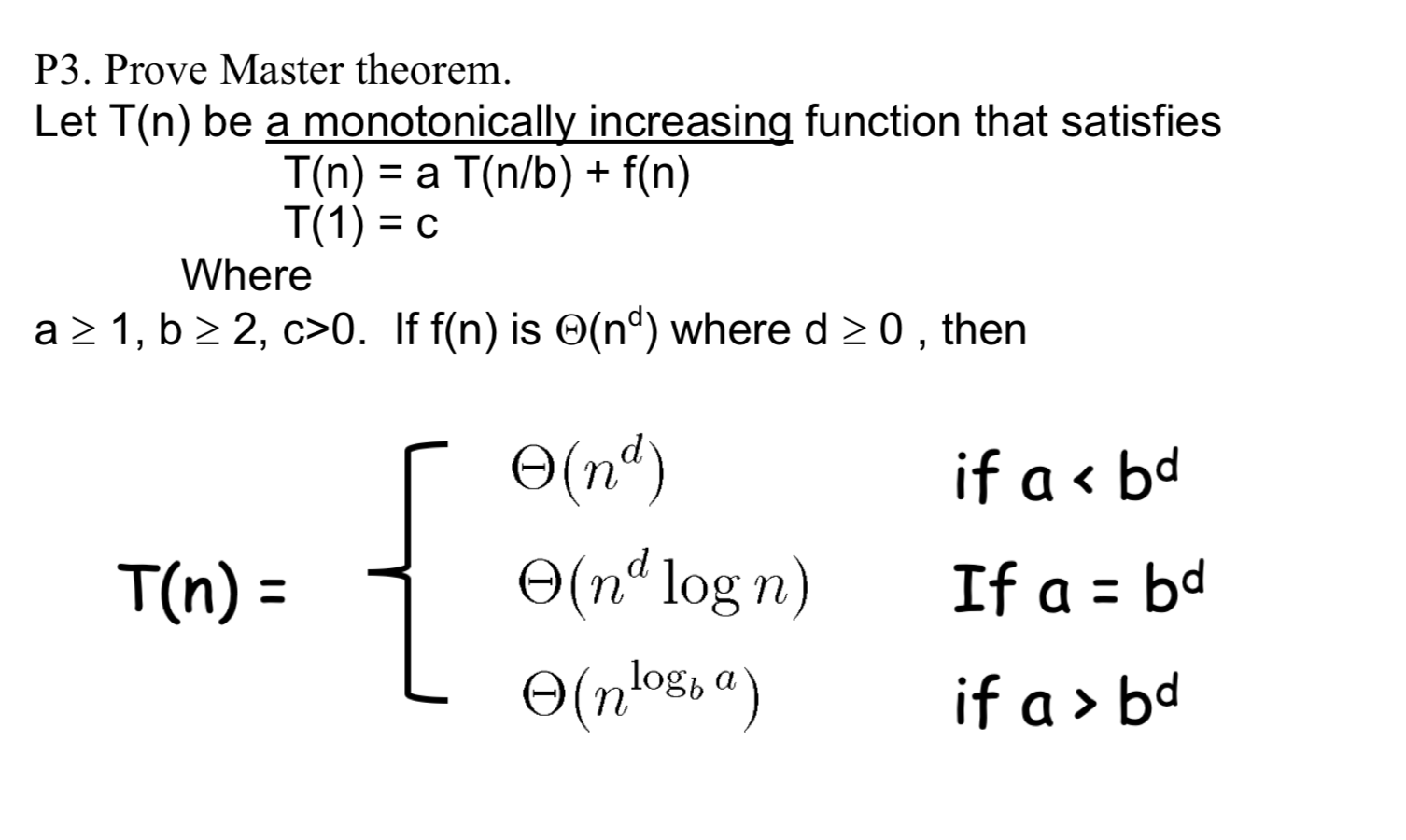 Solved P3. Prove Master theorem. Let T(n) be a monotonically | Chegg.com