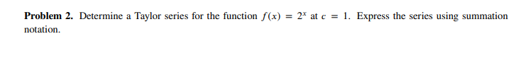 Solved Problem 2. Determine a Taylor series for the function | Chegg.com