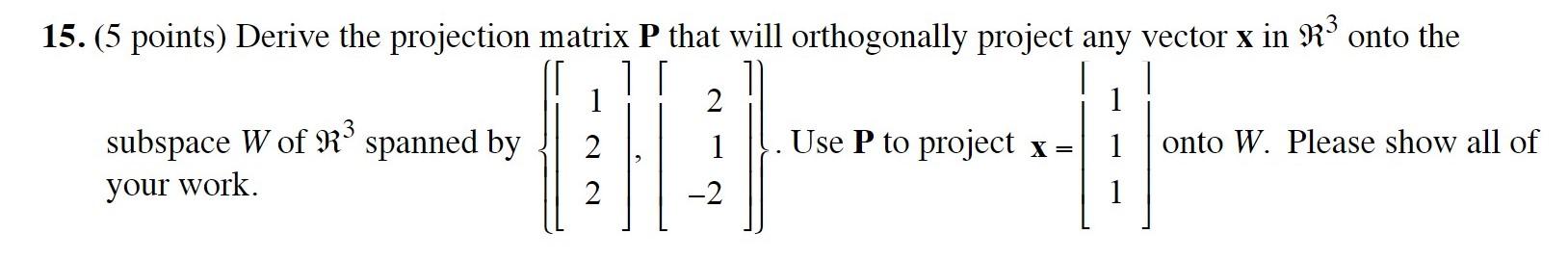 Solved 15. (5 points) Derive the projection matrix P that | Chegg.com
