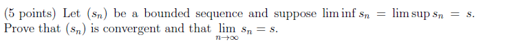 Solved (5 points) Let (sn) be a bounded sequence and suppose | Chegg.com