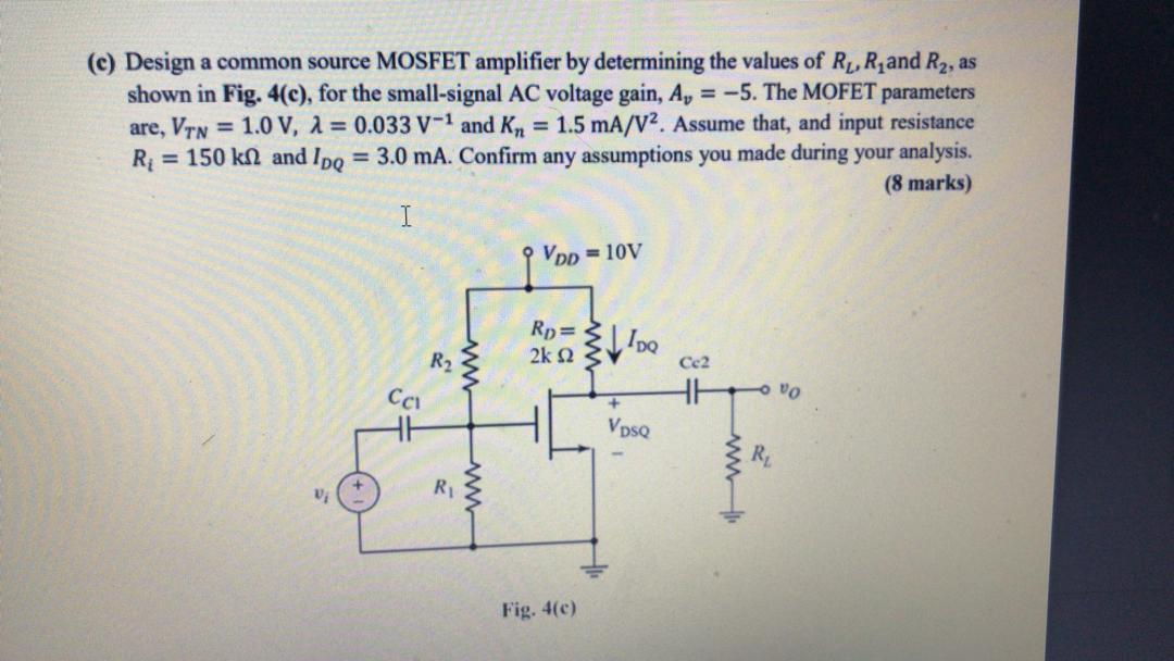 Solved (c) Design a common source MOSFET amplifier by | Chegg.com