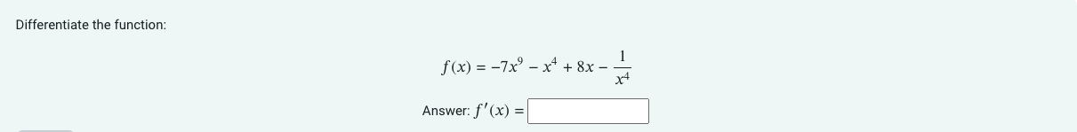 Solved Differentiate the function:f(x)=-7x9-x4+8x-1x4Answer: | Chegg.com
