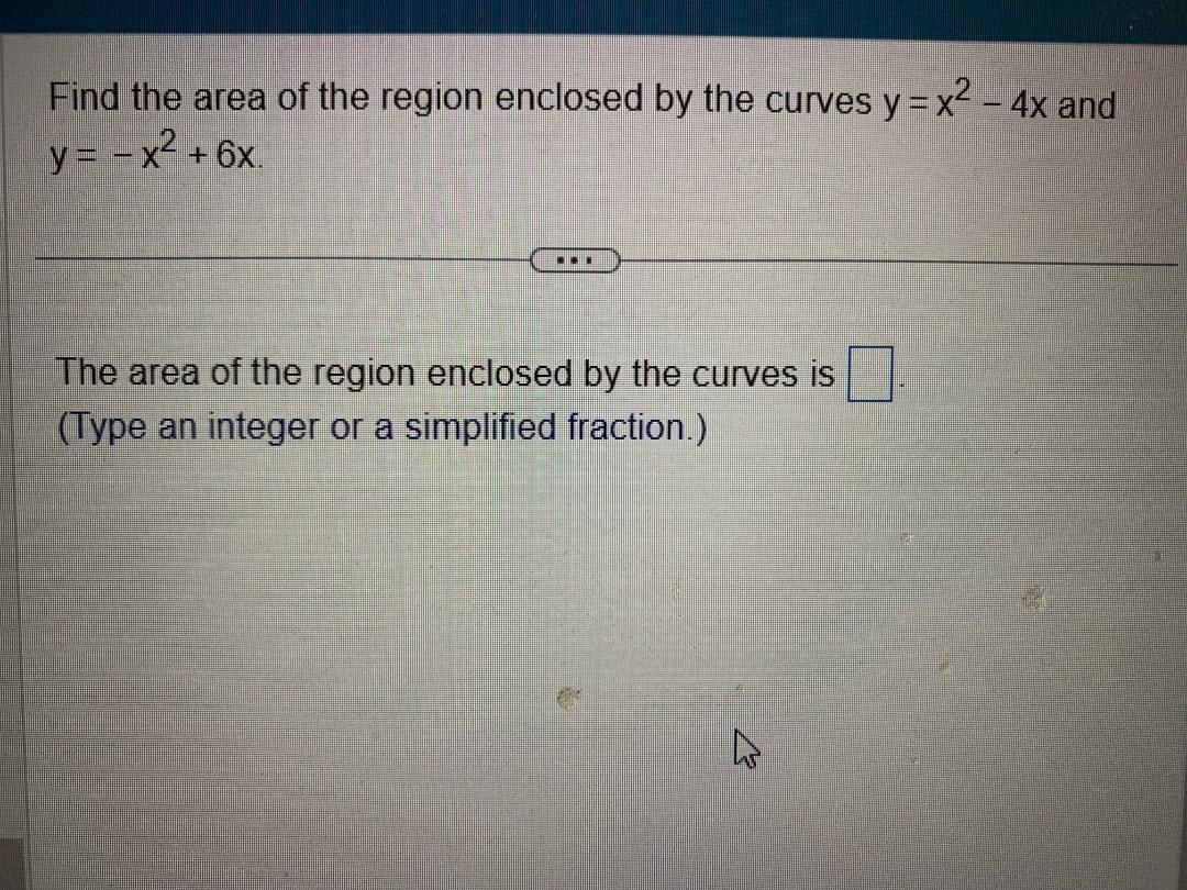 Solved Find the area of the region enclosed by the curves | Chegg.com