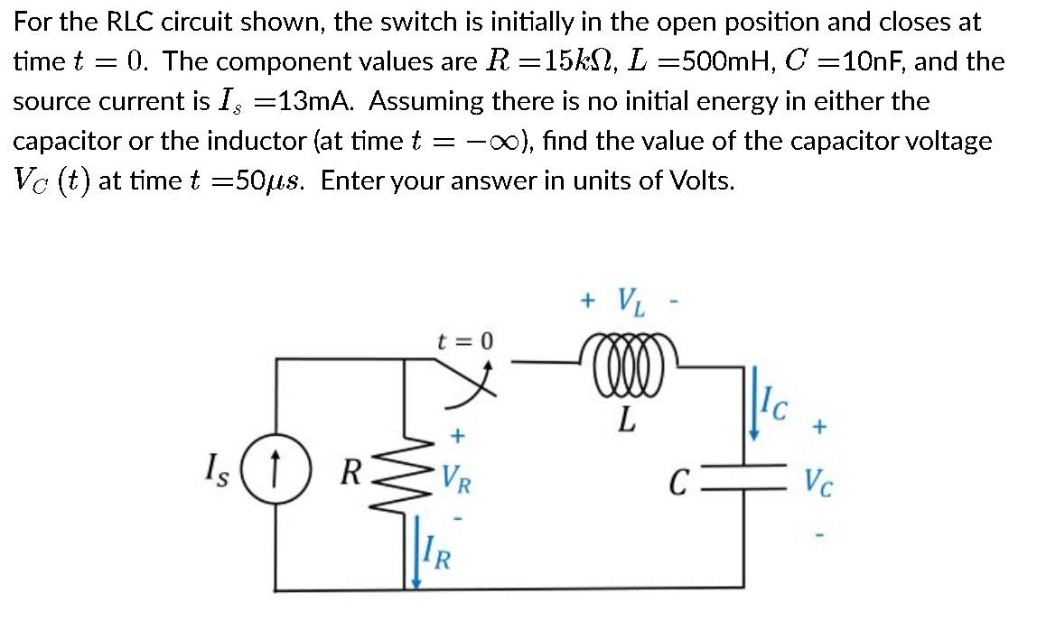 Solved = For the RLC circuit shown, the switch is initially | Chegg.com