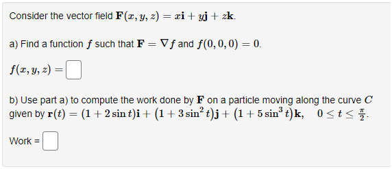 Solved Consider the vector field F(x,y,z)=xi+yj+zk. a) Find | Chegg.com