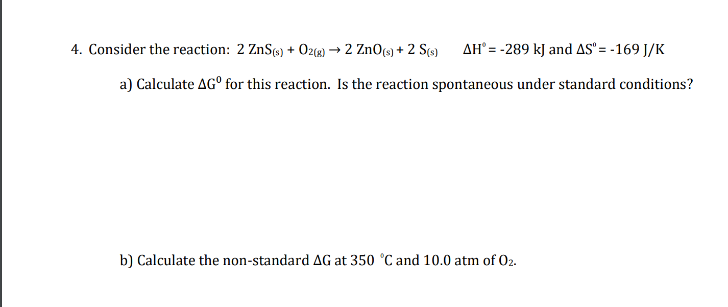 Solved 4. Consider the reaction: 2 ZnS(s) + O2(g) 2 ZnO(s) + | Chegg.com