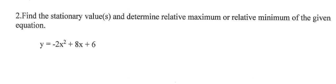 Solved 2.Find the stationary value(s) and determine relative | Chegg.com