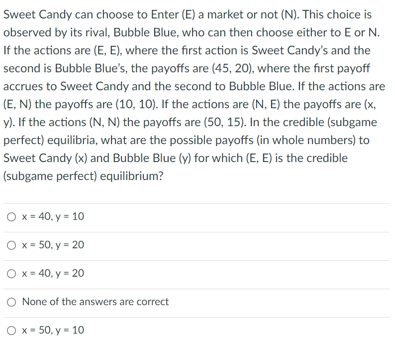 Solved Sweet Candy can choose to Enter (E) a market or not | Chegg.com