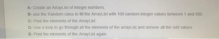 Solved A Create An Arraylist Of Integer Numbersb Use The 9685