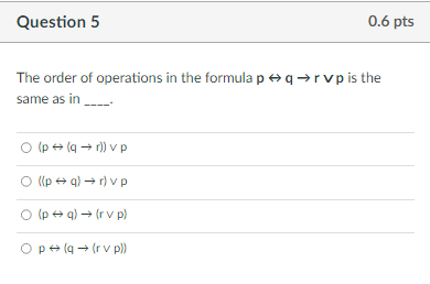 Solved The order of operations in the formula p↔q→r∨p is the | Chegg.com