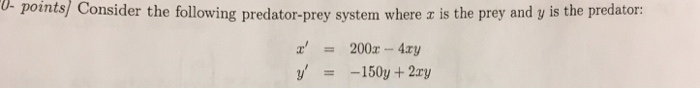 Solved 0-points Consider the following predator-prey system | Chegg.com