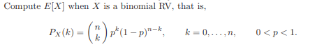 Solved Compute E[X] when X is a binomial RV, that is, | Chegg.com