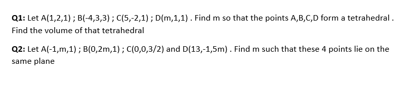 Solved Q1: Let A(1,2,1);B(−4,3,3);C(5,−2,1);D(m,1,1). Find m | Chegg.com