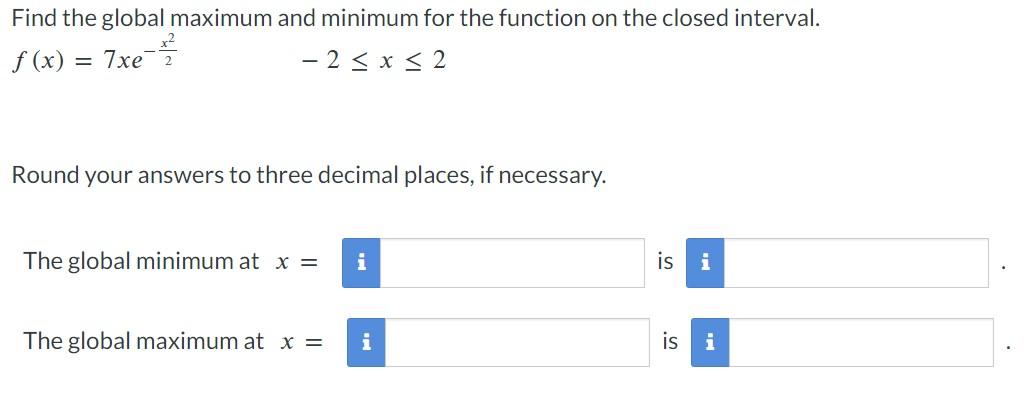 Solved Find the global maximum and minimum for the function | Chegg.com