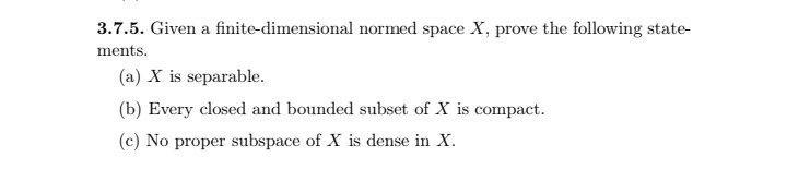 Solved 3.7.5. Given a finite-dimensional normed space X, | Chegg.com