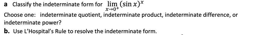 Solved a Classify the indeterminate form for limx→0+(sinx)x | Chegg.com