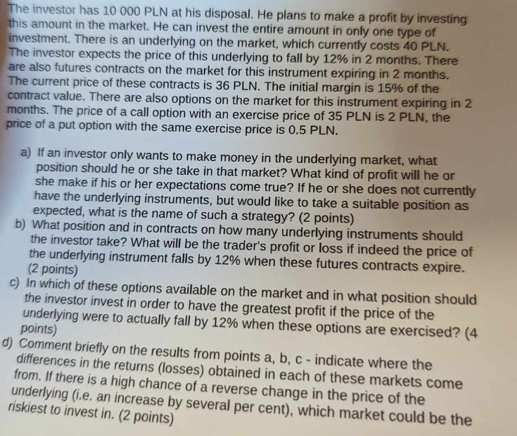 Solved The investor has 10000 ﻿PLN at his disposal. He plans | Chegg.com