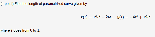 Solved (1 point) Find the length of parametrized curve given | Chegg.com